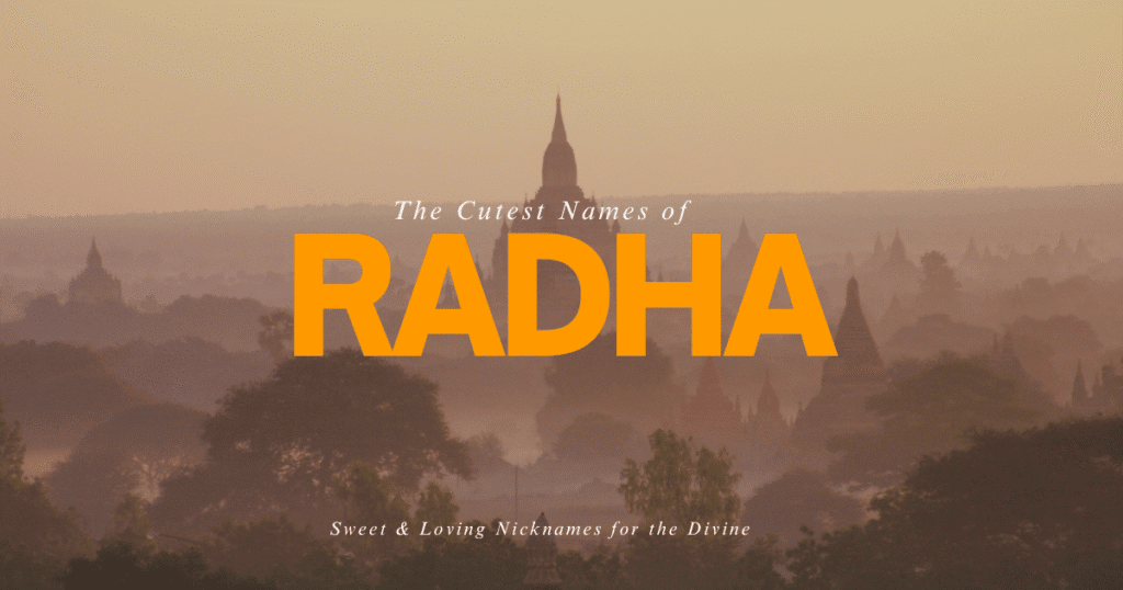 The Cutest Names of Radha: Sweet & Loving Nicknames for the Divine